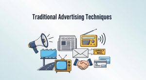 Why Traditional Advertising Techniques Still Matter Today
